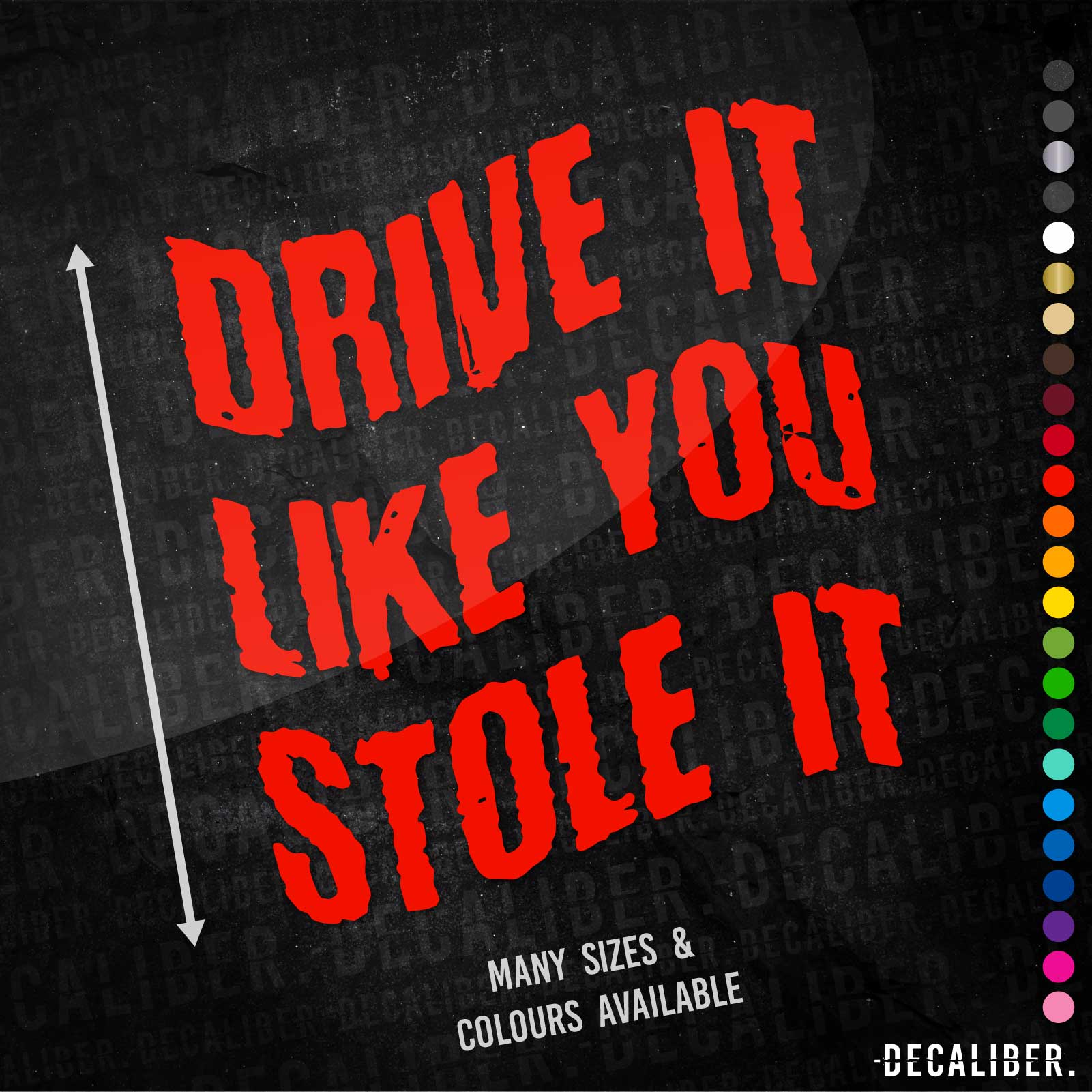Drive it like you Stole it Tall Sticker - Decaliber